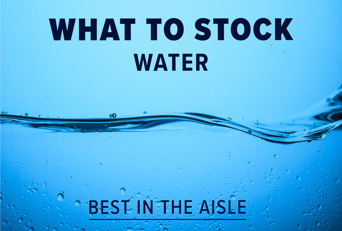 WHAT TO STOCK - WATER - Supermarket News