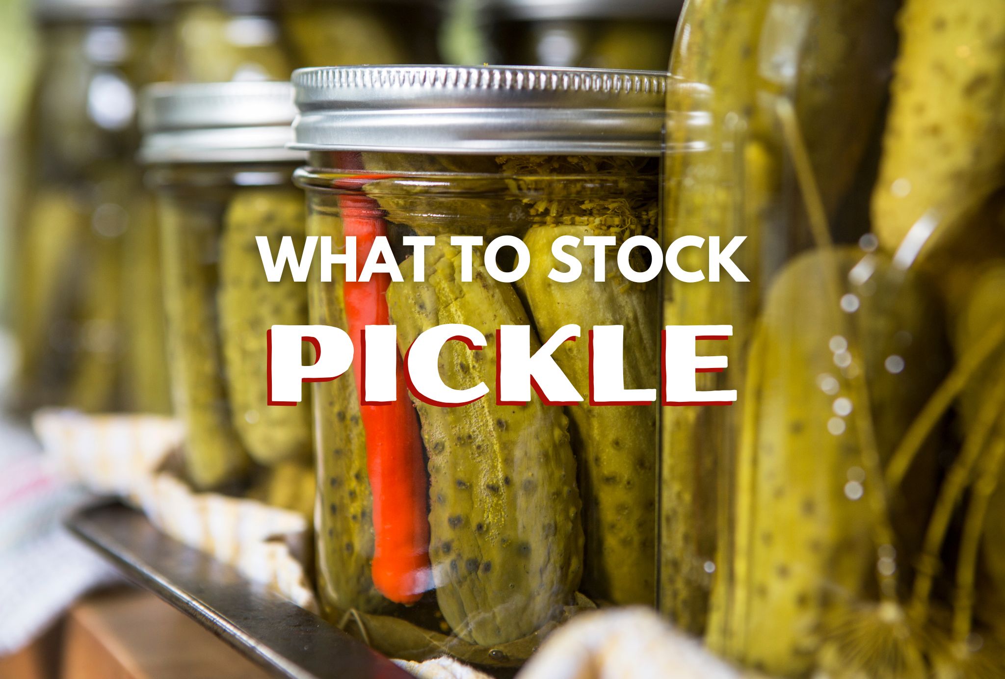 What To Stock – Pickle - Supermarket News